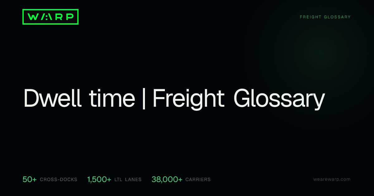 Dwell time | Freight Glossary | Warp